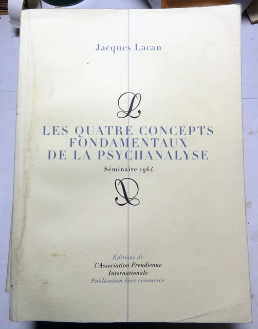 LACAN/4 CONCEPTS FONDAMENTAUX De La Psychanalyse/Seminaire 1964/Hors ...