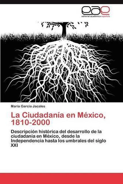 LA CIUDADANA EN Mxico, 1810-2000: Descripci??n hist??rica del desarrollo de la c EUR 130,64 ...