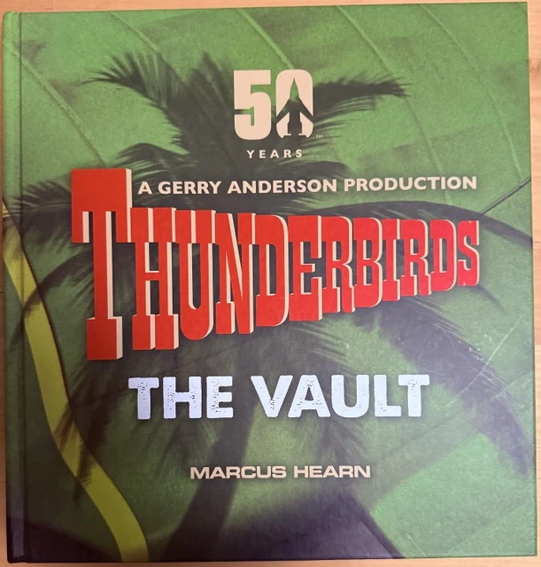 THUNDERBIRDS: THE VAULT - 50th Anniversary Book by Marcus Hearn £26.72 ...
