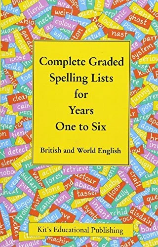COMPLETE GRADED SPELLING Lists for Years One to Six: British and World ...