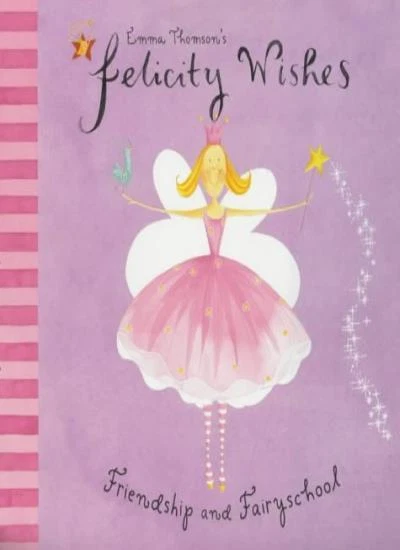 FELICITY WISHES: FRIENDSHIP and Fairy School By Emma Thomson ...