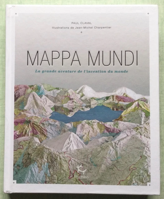 PAUL CLAVAL MAPPA Mundi La Grande Aventure De L’invention Du Monde ...