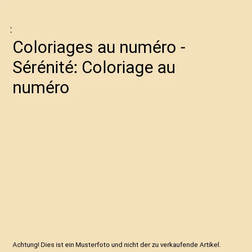 COLORIAGES AU NUMÉRO - Sérénité: Coloriage au numéro EUR 16,47 - PicClick FR