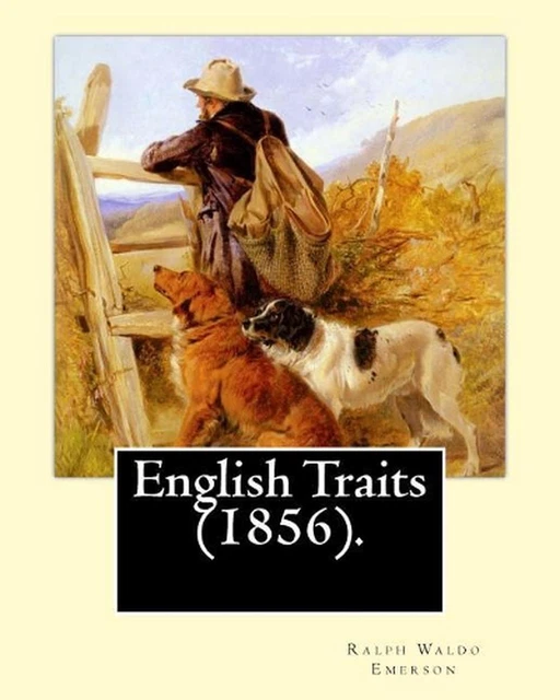 ENGLISH TRAITS (1856). By: Ralph Waldo Emerson by Ralph Waldo Emerson ...
