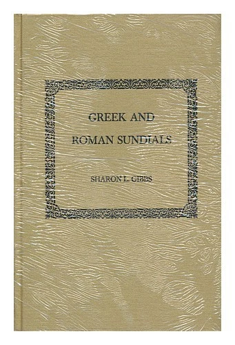 GIBBS, SHARON L Grec Et Romain Sundials 1976 Première Édition ...