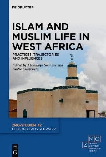 ISLAM AND MUSLIM Life in West Africa: Practices, Trajectories and ...