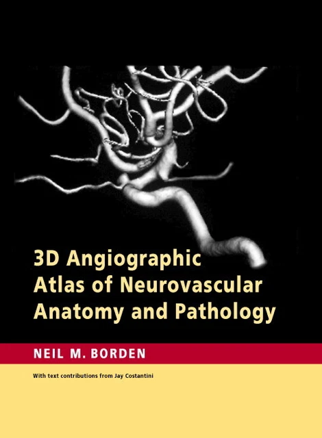 3D ANGIOGRAPHIC ATLAS of Neurovascular Anatomy and Pathology Borden ...