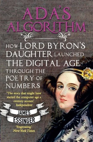 ADA'S ALGORITHM HOW Lord Byron's Daughter Launched the Digital ...