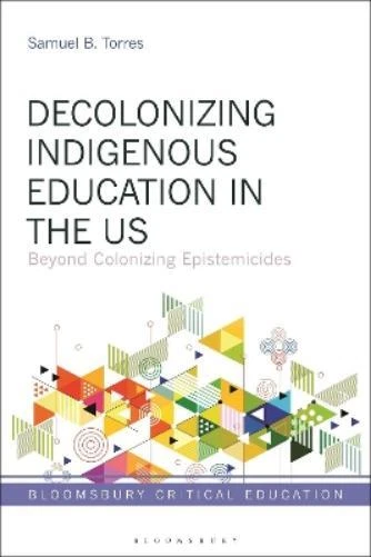 SAMUEL B. TORRES Decolonizing Indigenous Education in the US (Copertina ...