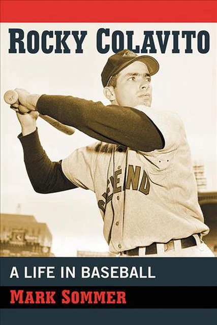 ROCKY COLAVITO: A Biography of Cleveland's Iconic Slugger by Mark ...
