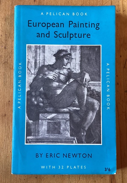 ERIC NEWTON: EUROPEAN Painting and Sculpture, Pelican 4th ed, 1960 EUR 5,86 - PicClick IT