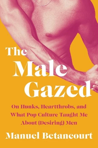 MANUEL BETANCOURT THE Male Gazed (Relié) EUR 24,26 - PicClick FR