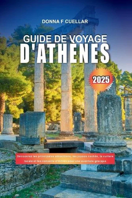 GUIDE DE VOYAGE d'Athnes 2025: D?couvrez les principales attractions, les joyaux £29.22 ...
