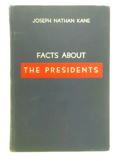 FACTS ABOUT THE Presidents (Joseph Nathan Kane - 1959) (ID:62669) £13. ...