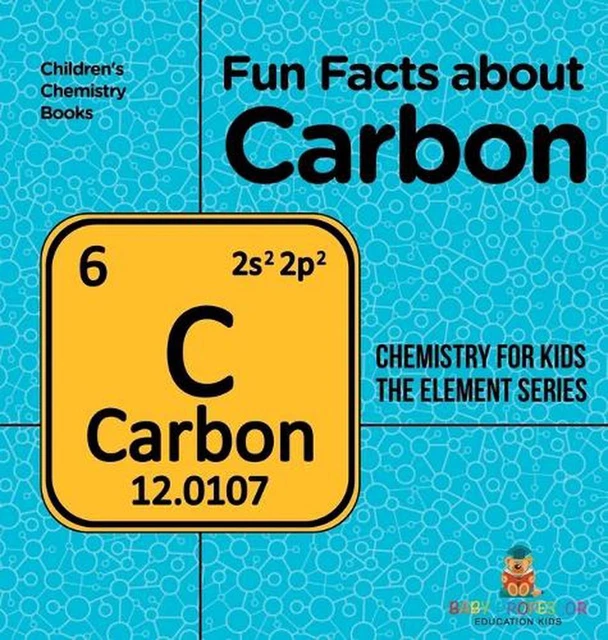FUN FACTS ABOUT Carbon: Chemistry for Kids The Element Series Children ...