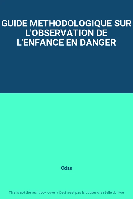 GUIDE METHODOLOGIQUE SUR L'OBSERVATION DE L'ENFANCE EN DANGER, Odas EUR ...