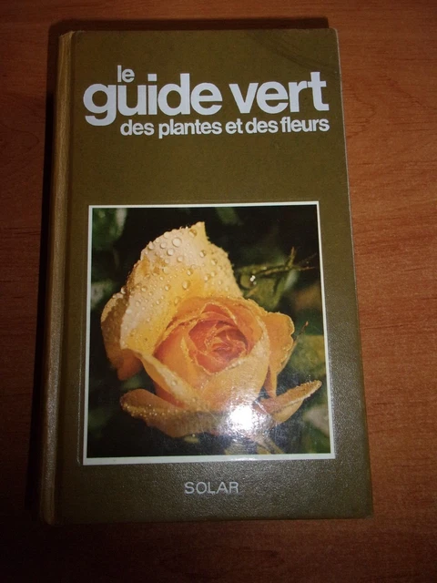 LE GUIDE VERT DES PLANTES ET FLEURS solar 1979 cartonné - 523 pages ...