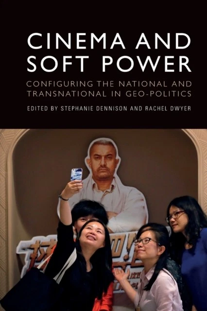 CINEMA AND SOFT POWER By DENNISON STEPHANIE (Paperback) (9781474456289 ...