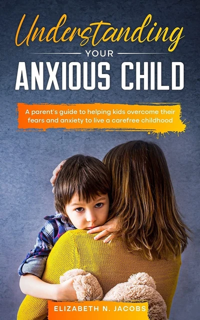 UNDERSTANDING YOUR ANXIOUS Child: A parents guide to helping kid £9.39 ...