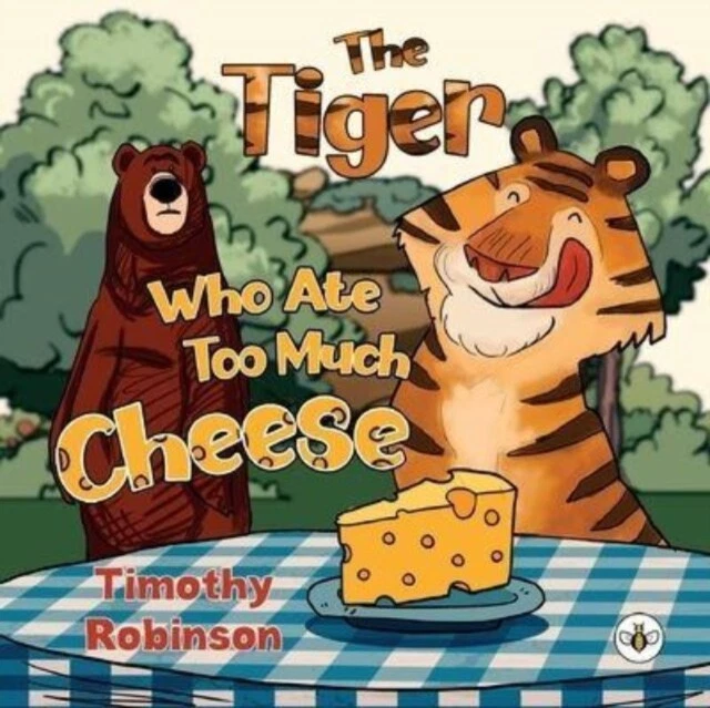 TIMOTHY ROBINSON - The Tiger Who Ate Too Much Cheese - New Paperback ...