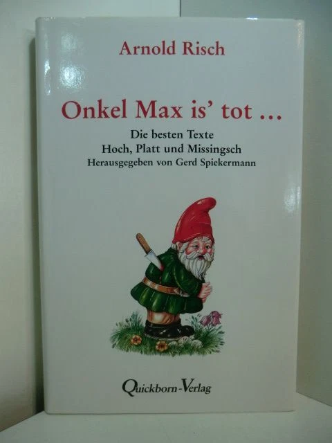 ONKEL MAX IS' tot. Die besten Texte Hoch, Platt und Missingsch Risch ...