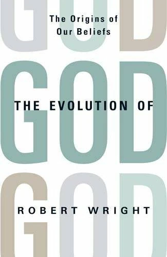 THE EVOLUTION OF God: The origins of our creied par Wright, Robert ...