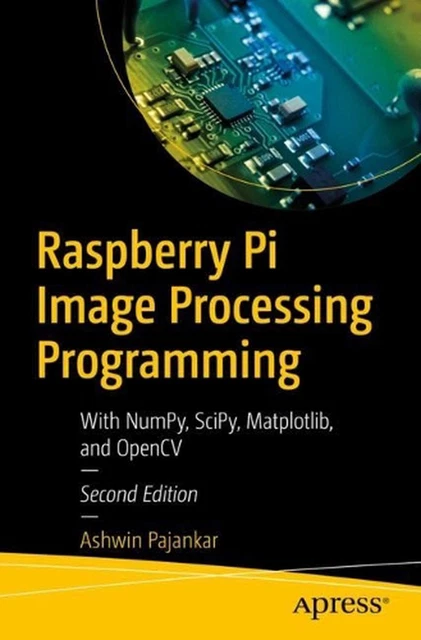 RASPBERRY PI IMAGE Processing Programming: With NumPy, SciPy, Matplotlib, and Op $99.99 ...