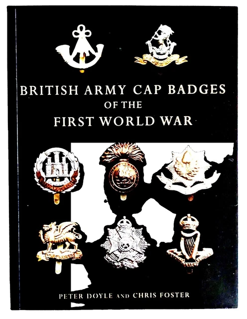 BRITISH ARMY CAP BADGES OF THE FIRST WORLD WAR by Peter Doyle & Chris ...