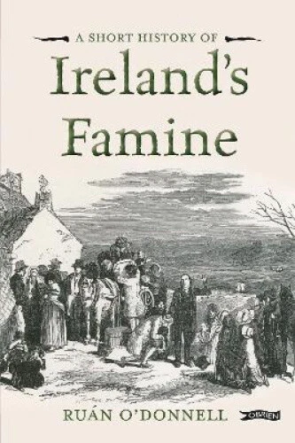 A Short History Of Irelands Famine Short Histories Par Odonnell Ruan Eur 1233 Picclick Fr
