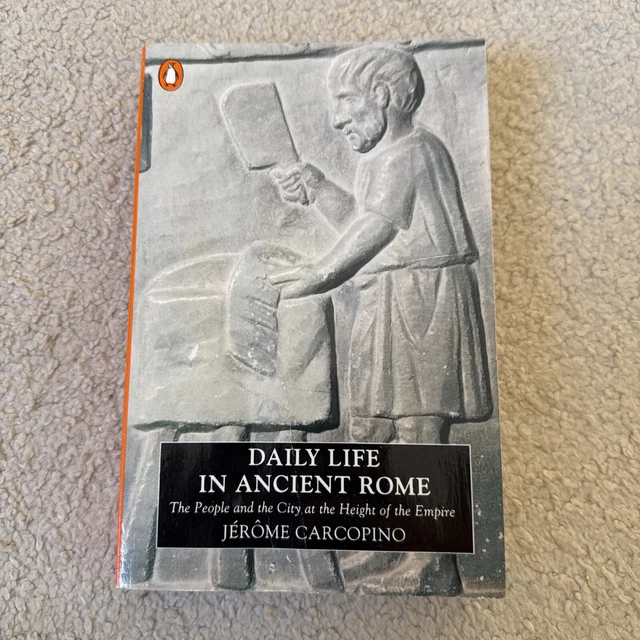 DAILY LIFE IN Ancient Rome: The People and the City by Jerome Carcopino ...