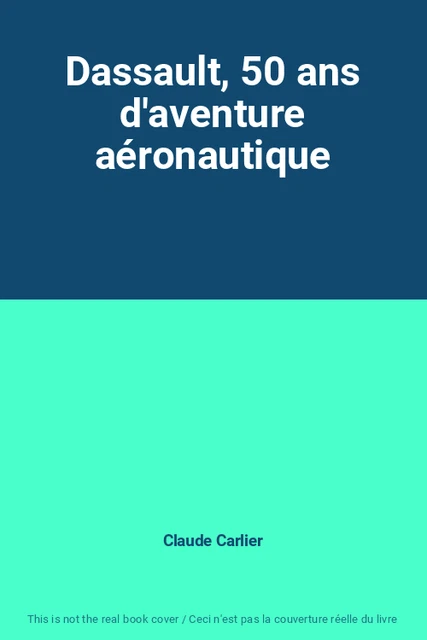 DASSAULT, 50 ANS d'aventure aeronautique, Claude Carlier EUR 14,80 ...
