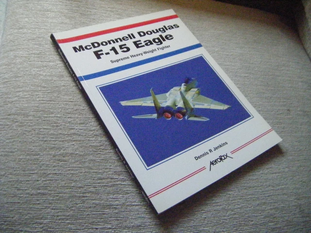 MCDONNELL DOUGLAS F-15 Eagle Dennis R Jenkins S/B Book £14.99 - PicClick UK