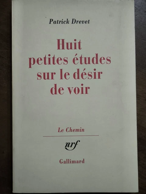 HUIT PETITES ÉTUDES sur le désir de voir par Patrick Drevet, 1991 ...