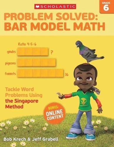 BOB KRECH JEFF Grabell Problem Solved: Bar Model Math: Grade 6 ...