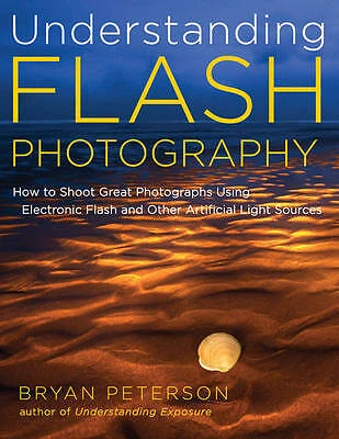 UNDERSTANDING FLASH PHOTOGRAPHY: How to Shoot Great Photographs Using ...