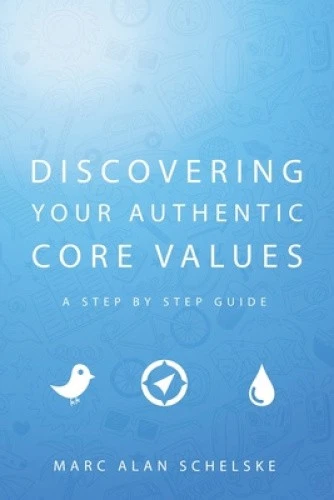 DISCOVERING YOUR AUTHENTIC Core Values: A step-by-step guide [Paperback] $38.08 - PicClick AU