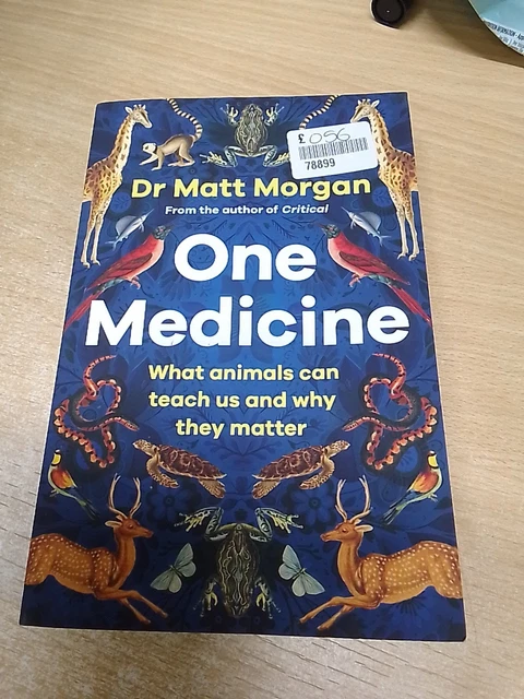 ONE MEDICINE: HOW understanding animals can save our lives by Dr Matt Morgan £8.22 - PicClick UK