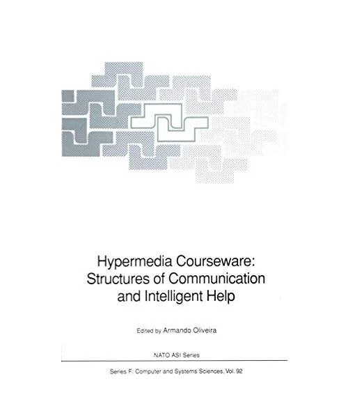 HYPERMEDIA COURSEWARE: STRUCTURES of Communication and Intelligent Help ...