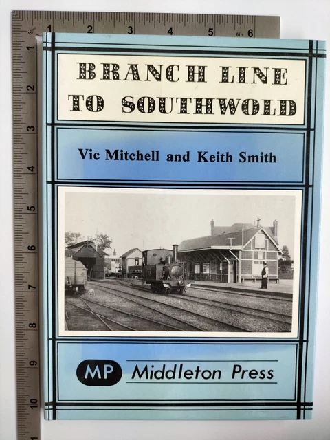 BRANCH LINE TO Southwold Vic Mitchell And Keith smith 2003 HB Middleton ...