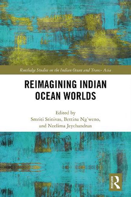 REIMAGINING INDIAN OCEAN Worlds by Smriti Srinivas (English) Hardcover Book $413.96 - PicClick AU