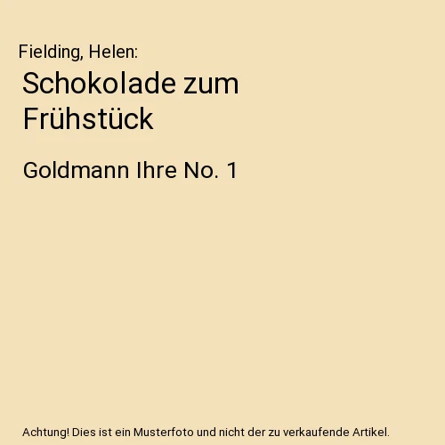 SCHOKOLADE ZUM FRÜHSTÜCK: Goldmann Ihre No. 1, Fielding, Helen EUR 9,99 ...