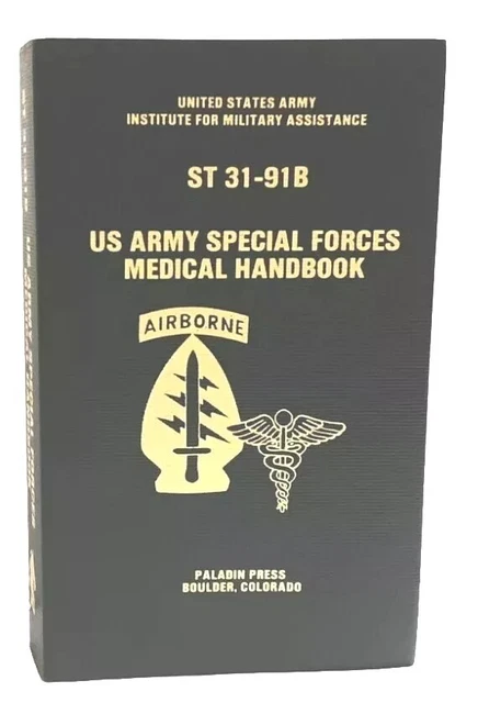 US ARMY SPECIAL Forces Medical Handbook Airborne ST 31-91B Paladin ...