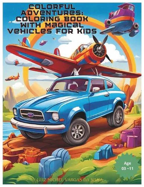 COLORFUL ADVENTURES: COLORING Book with Magical Vehicles for Kids by ...