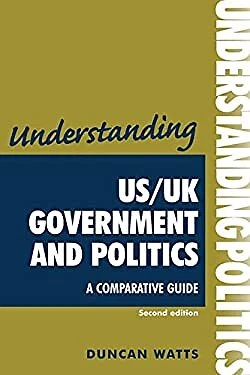 UNDERSTANDING US/UK GOVERNMENT and Politics 2nd Edn : A Comparati £4.71 ...