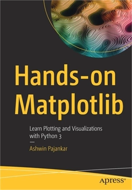 HANDS-ON MATPLOTLIB: LEARN Plotting and Visualizations with Python 3 ...