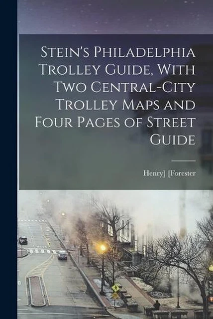 STEIN'S PHILADELPHIA TROLLEY Guide, With two Central-city Trolley Maps ...