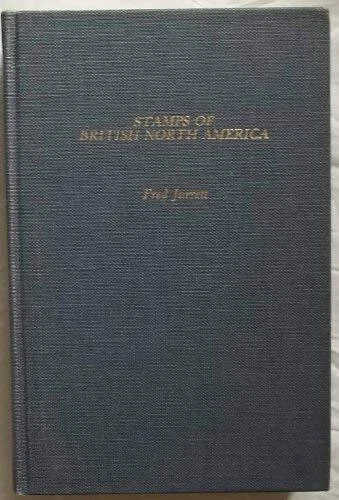 STAMPS OF BRITISH NORTH AMERICA By Fred Jarrett - Hardcover Excellent ...