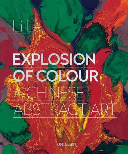 EXPLOSION OF COLOUR: A Chinese Abstract Art by Li Lei (English ...