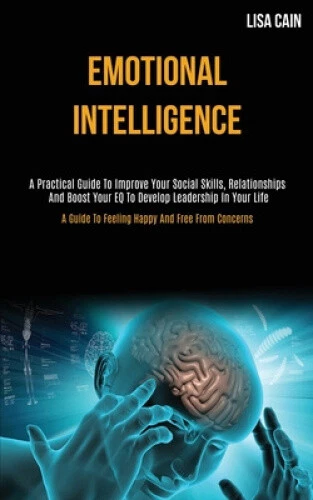 EMOTIONAL INTELLIGENCE: A Practical Guide To Improve Your Social Skills ... EMOTIONAL INTELLIGENCE: A Practical Guide To Improve Your Social Skills ...