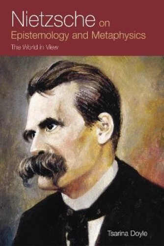 NIETZSCHE ON EPISTEMOLOGY and Metaphysics: The World in View by Tsarina ...